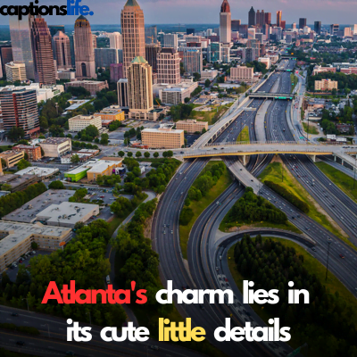 150+ Atlanta caption For Instagram and Quotes