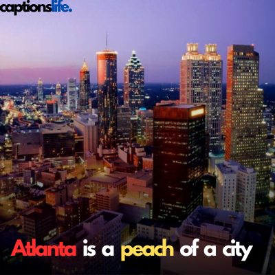 150+ Atlanta caption For Instagram and Quotes
